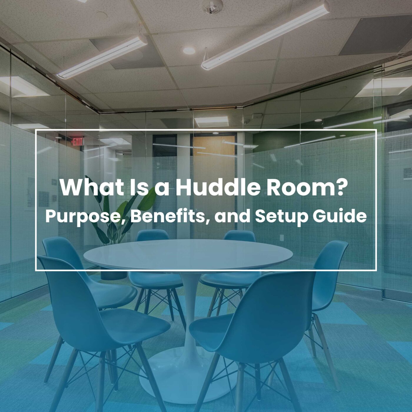What Is a Huddle Room? Purpose, Benefits, & Setup Guide.
