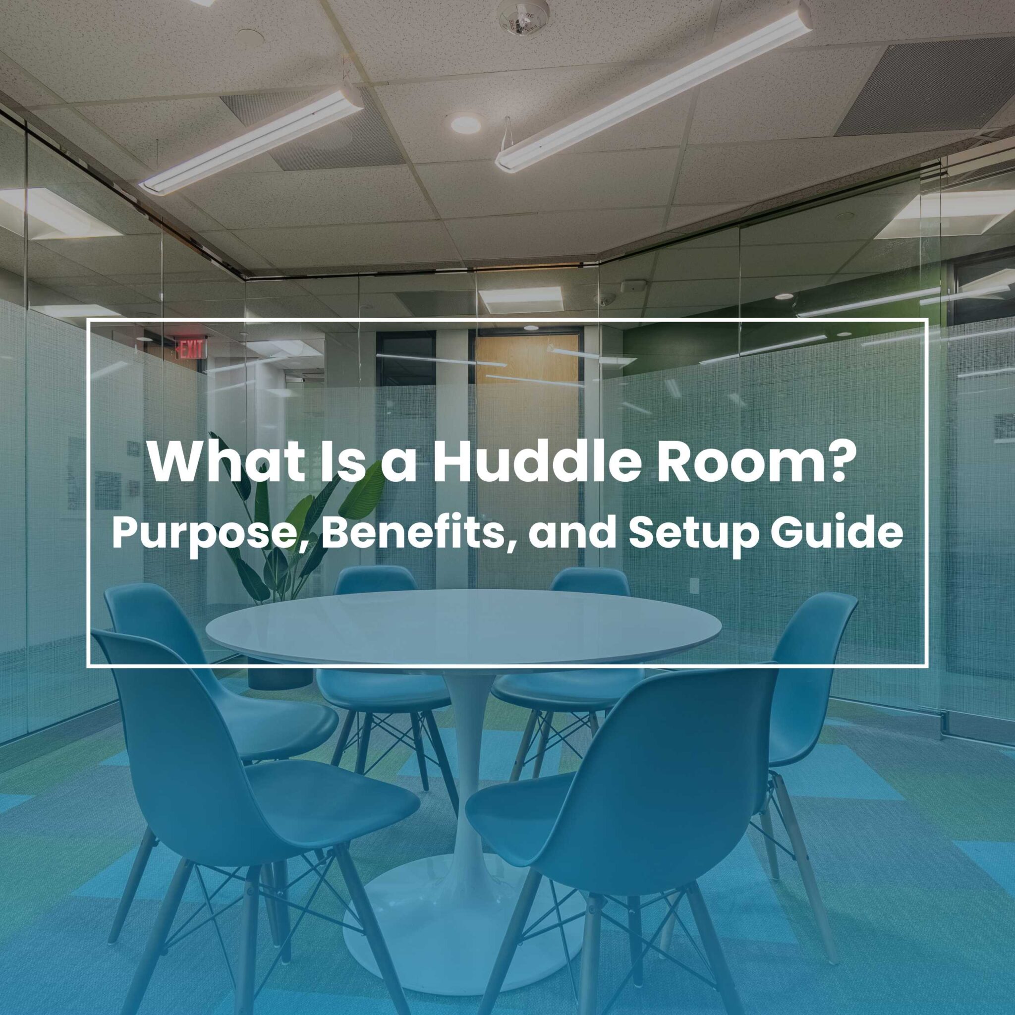 What Is a Huddle Room? Purpose, Benefits, & Setup Guide.